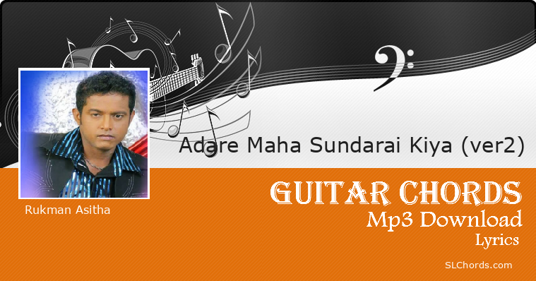 Adare Maha Sundarai Kiya (ver2) Chords, Lyrics, Mp3 Download - Rukman ...