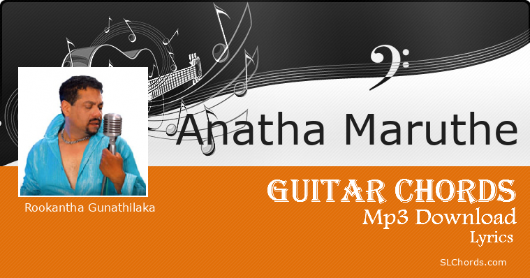Anatha Maruthe Chords, Lyrics, Mp3 Download - Rookantha Gunathilaka