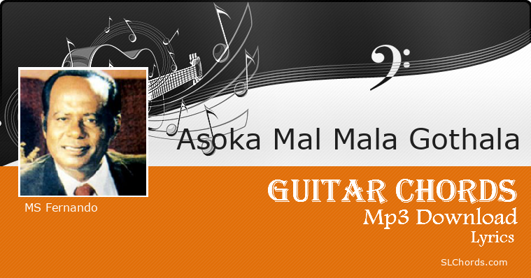 Asoka Mal Mala Gothala Chords, Lyrics, Mp3 Download - MS Fernando