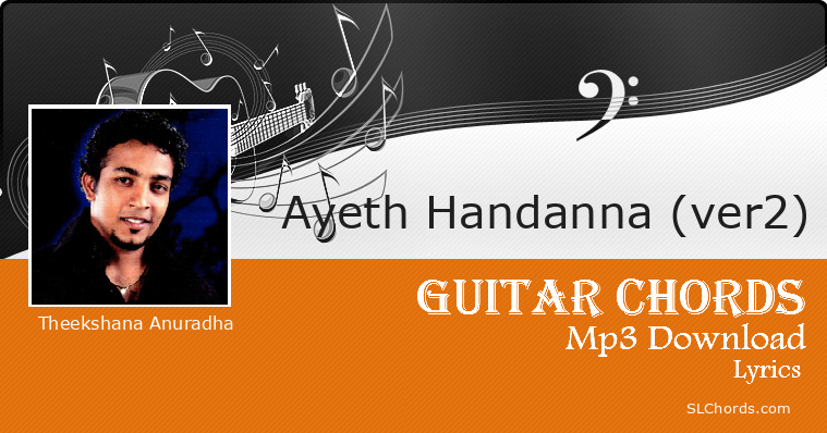 Ayeth Handanna (ver2) Chords, Lyrics, Mp3 Download - Theekshana Anuradha