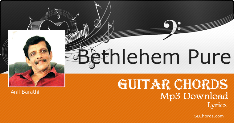 Bethlehem Pure Chords, Lyrics, Mp3 Download - Anil Barathi