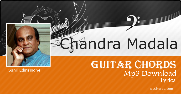Chandra Madala Chords, Lyrics, Mp3 Download - Sunil Edirisinghe