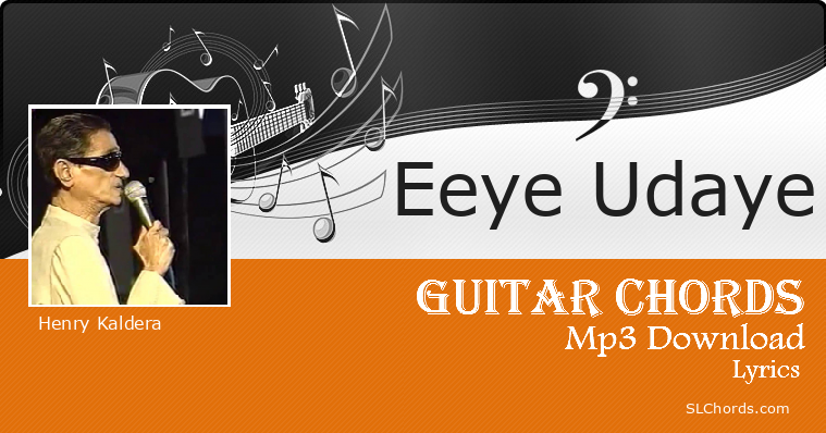 Eeye Udaye Chords, Lyrics, Mp3 Download - Henry Kaldera