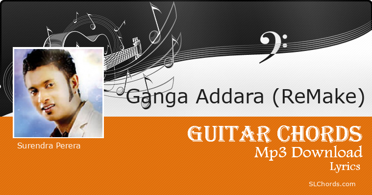 Ganga Addara (ReMake) Chords, Lyrics, Mp3 Download - Surendra Perera