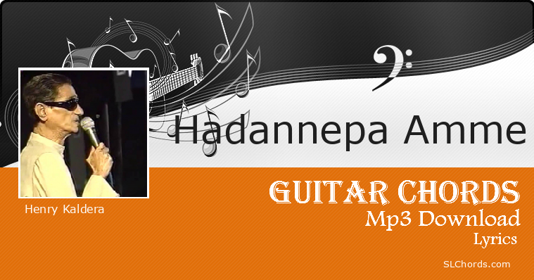 Hadannepa Amme Chords, Lyrics, Mp3 Download - Henry Kaldera