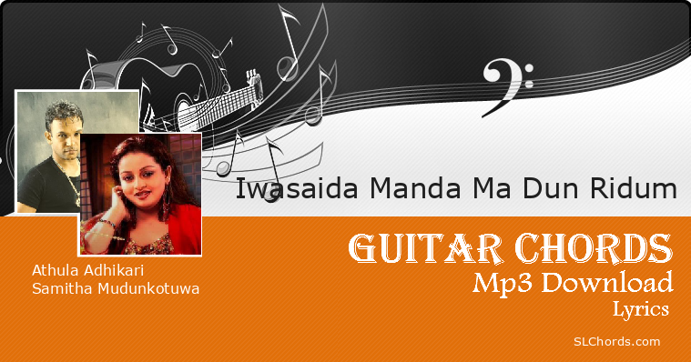 Iwasaida Manda Ma Dun Ridum Chords, Lyrics, Mp3 Download - Athula ...