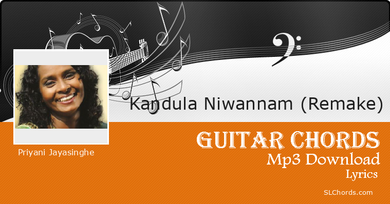 Kandula Niwannam (Remake) Chords, Lyrics, Mp3 Download - Priyani Jayasinghe