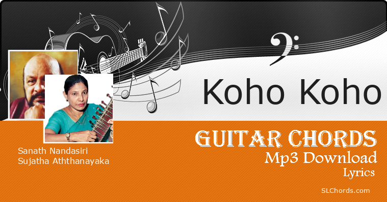 Koho Koho Chords, Lyrics, Mp3 Download - Sanath Nandasiri, Sujatha ...