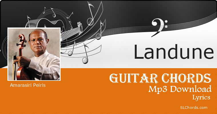 Landune Chords, Tabs, Lyrics, Mp3 Download - Amarasiri Peiris
