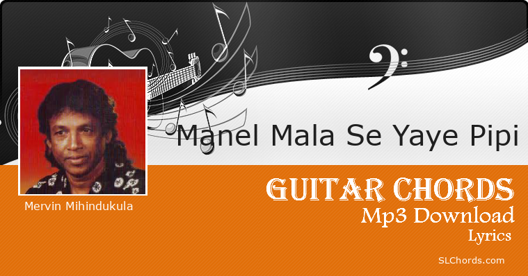 Manel Mala Se Yaye Pipi Chords, Lyrics, Mp3 Download - Mervin Mihindukula