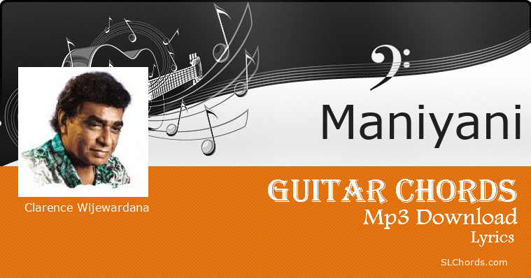 Maniyani Chords, Lyrics, Mp3 Download - Clarence Wijewardana
