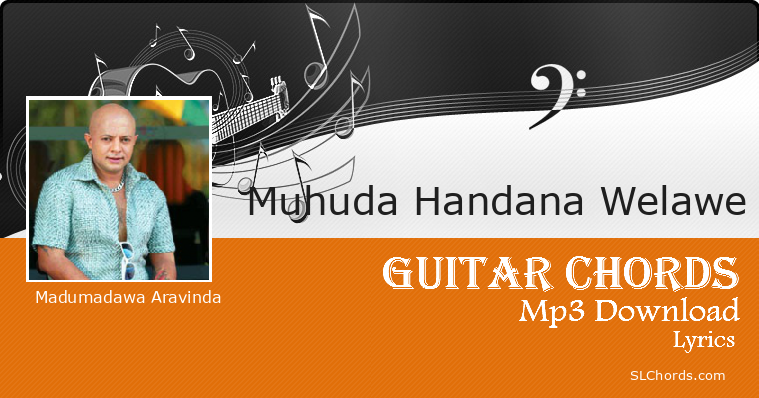 Muhuda Handana Welawe Chords, Lyrics, Mp3 Download - Madumadawa Aravinda