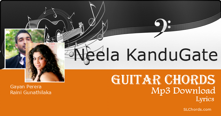 Neela KanduGate Chords, Lyrics, Mp3 Download - Gayan Perera, Raini ...