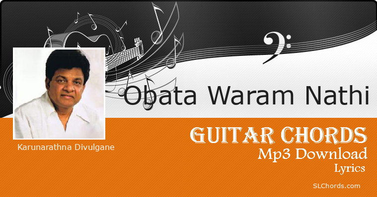 Obata Waram Nathi Chords, Lyrics, Mp3 Download - Karunarathna Divulgane