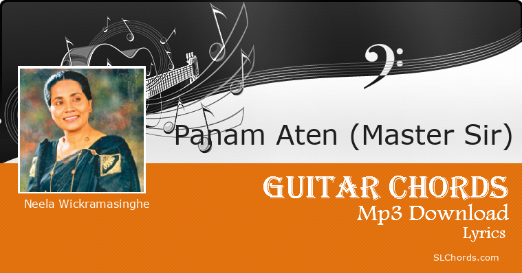 Panam Aten (Master Sir) Chords, Lyrics, Mp3 Download - Neela Wickramasinghe