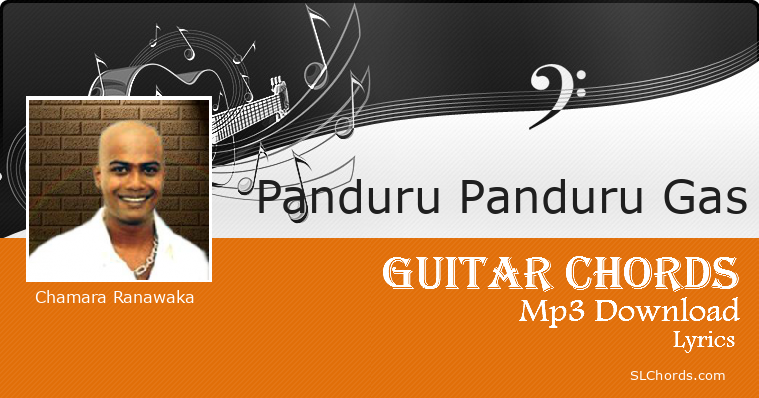 Panduru Panduru Gas Chords, Lyrics, Mp3 Download - Chamara Ranawaka