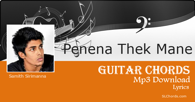 Penena Thek Mane Chords, Lyrics, Mp3 Download - Samith Sirimanna
