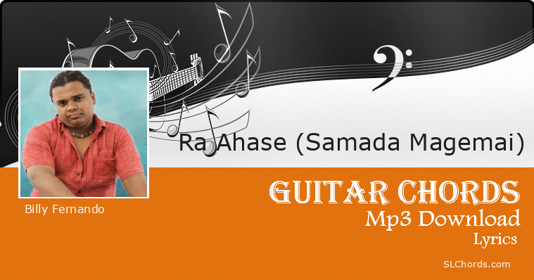 Ra Ahase (Samada Magemai) Chords, Lyrics, Mp3 Download - Billy Fernando