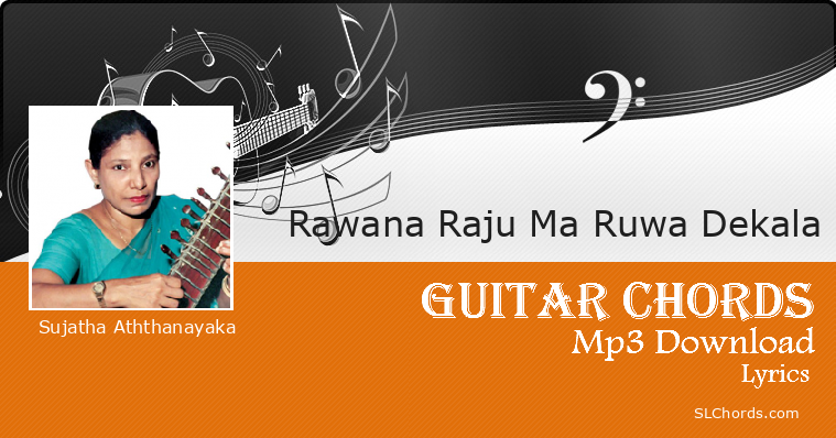 Rawana Raju Ma Ruwa Dekala Chords, Lyrics, Mp3 Download - Sujatha ...