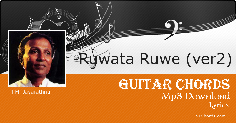 Ruwata Ruwe (ver2) Chords, Lyrics, Mp3 Download - T.M. Jayarathna