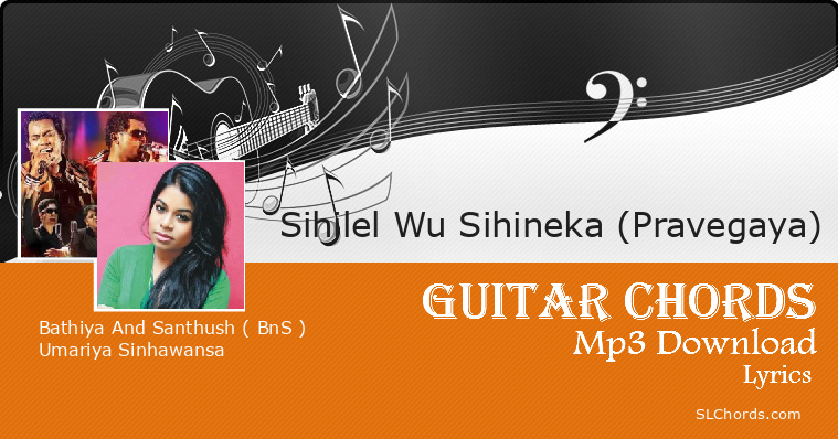 Sihilel Wu Sihineka (Pravegaya) Chords, Lyrics, Mp3 Download - Bathiya ...