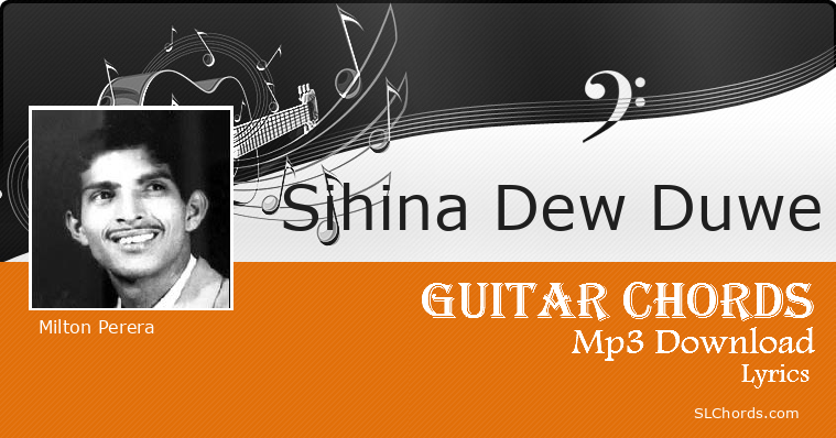 Sihina Dew Duwe Chords, Lyrics, Mp3 Download - Milton Perera