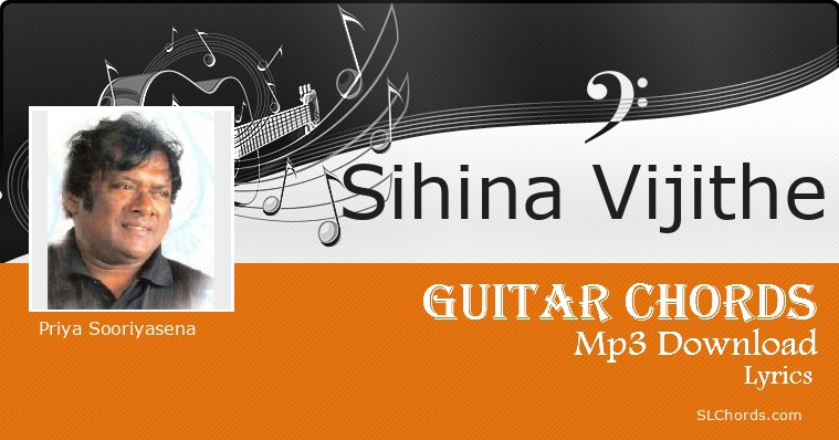 Sihina Vijithe Chords, Lyrics, Mp3 Download - Priya Sooriyasena