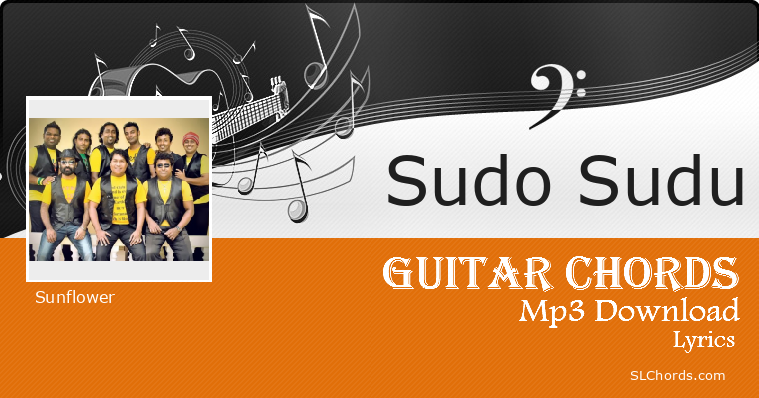 Sudo Sudu Chords, Lyrics, Mp3 Download - Sunflower