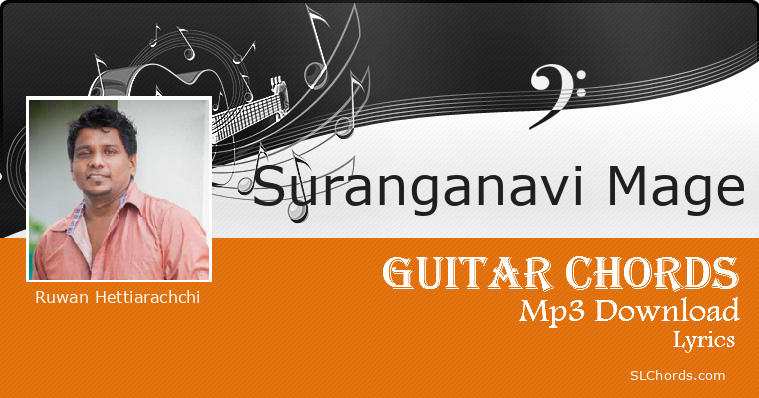 Suranganavi Mage Chords, Lyrics, Mp3 Download - Ruwan Hettiarachchi