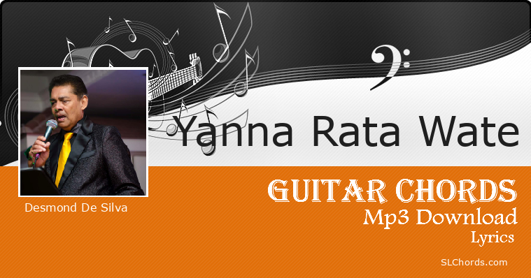 Yanna Rata Wate Chords, Lyrics, Mp3 Download - Desmond De Silva